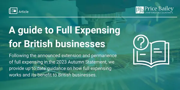 A guide to Full Expensing for British businesses | Price Bailey ...