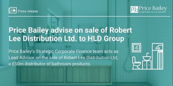 Price Bailey advise on sale of Robert Lee Distribution Ltd