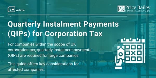 Quarterly Instalment Payments (QIPs) for Corporation Tax | Price Bailey ...